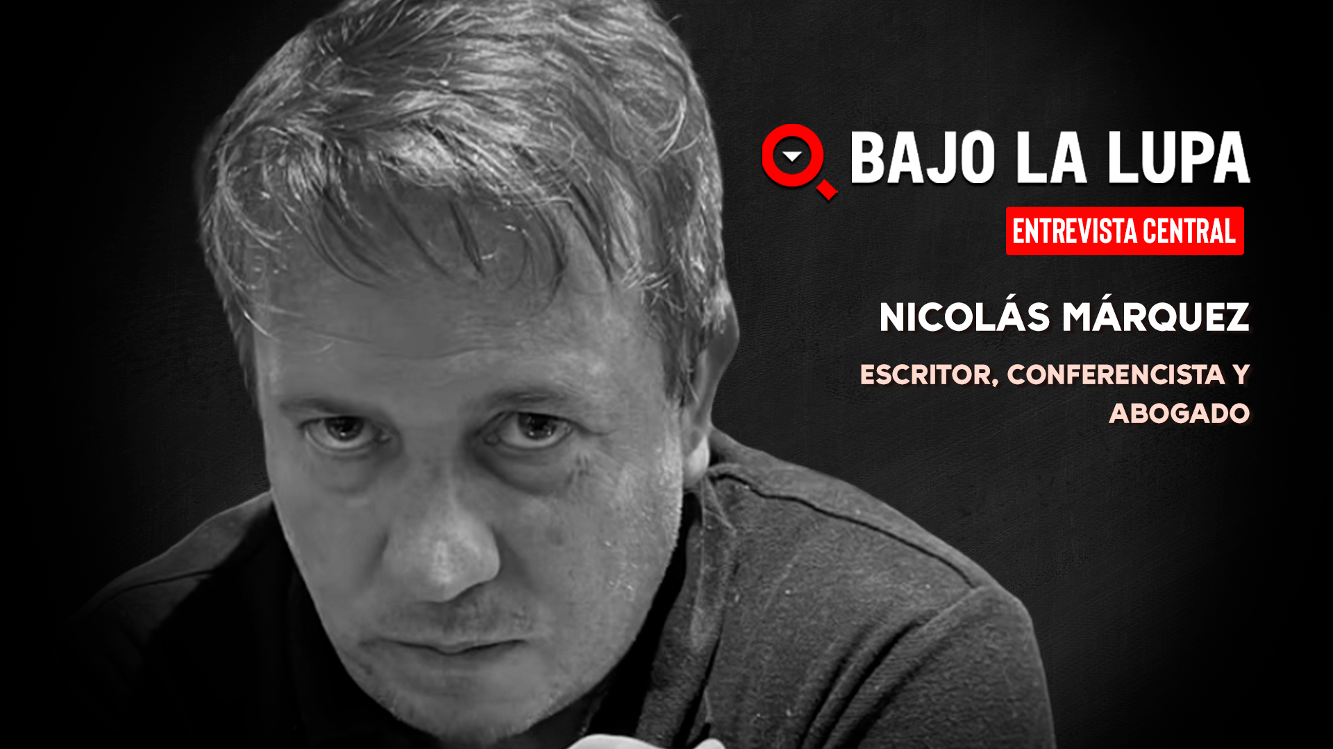 Entrevista a Nicolás Márquez - Bajo La Lupa